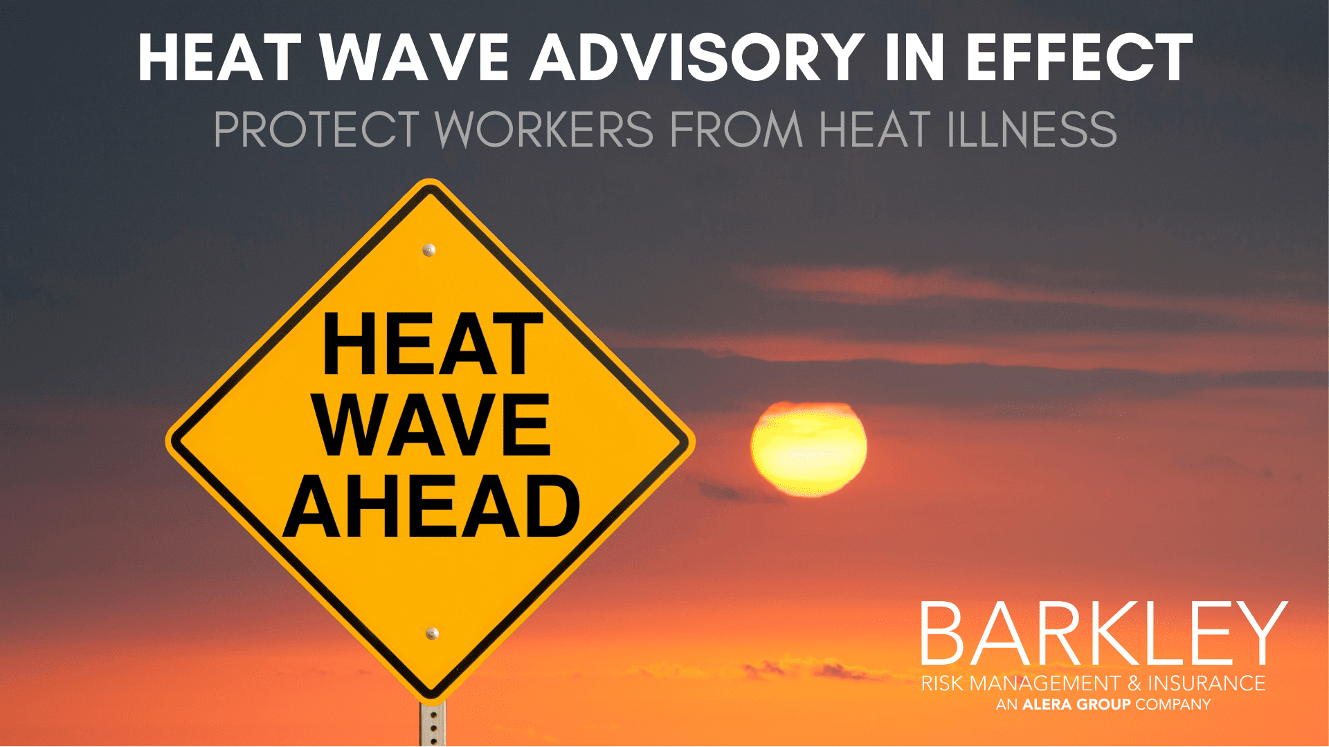 Heat Advisory In Effect - Barkley Risk Management and Insurance